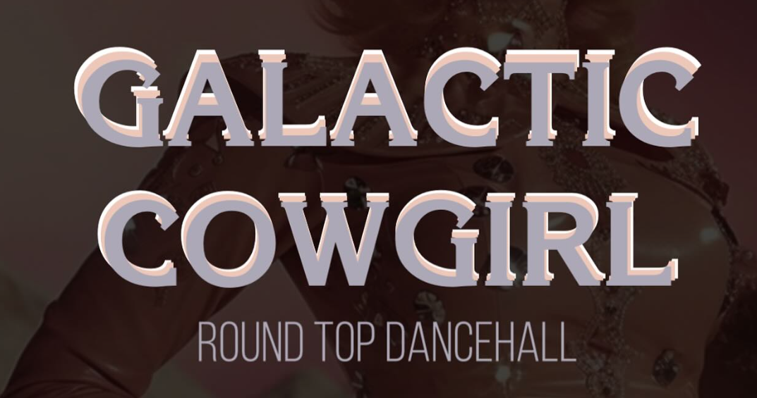 Galactic Cowgirl Party at Round Top Dance Hall - Round Top
